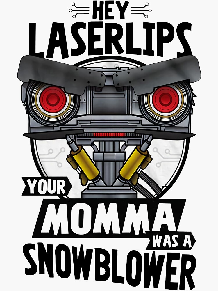 "Hey Laser Lips Your Mama was A Snowblower" Sticker for Sale by ...