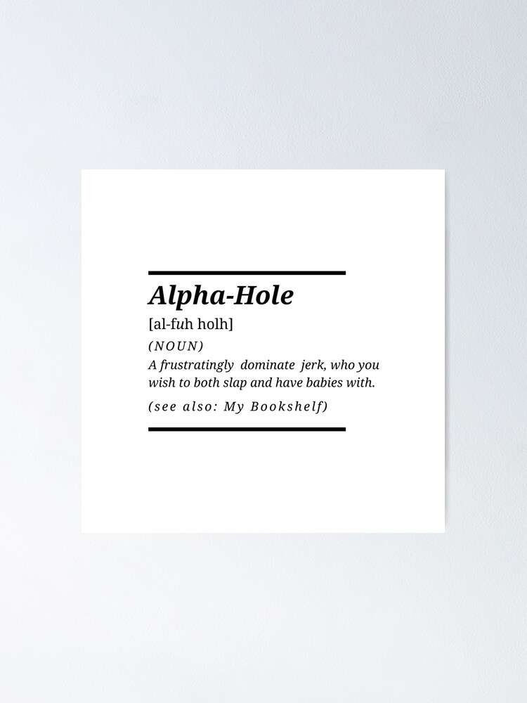 "Alpha-Hole Definition - What Is An Alpha-Hole?" Poster by ...