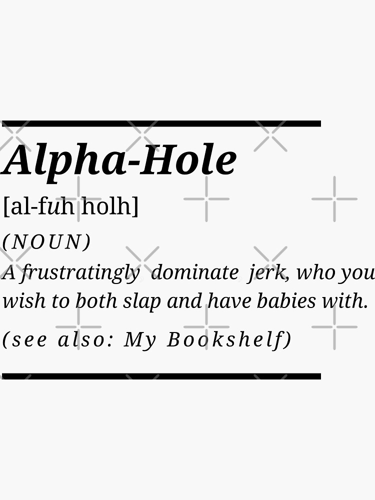 "Alpha-Hole Definition - What Is An Alpha-Hole?" Sticker for Sale by ...