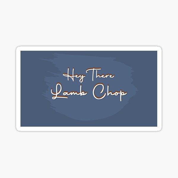 "Hey There Lamb Chop" Sticker by LittleFrisson | Redbubble