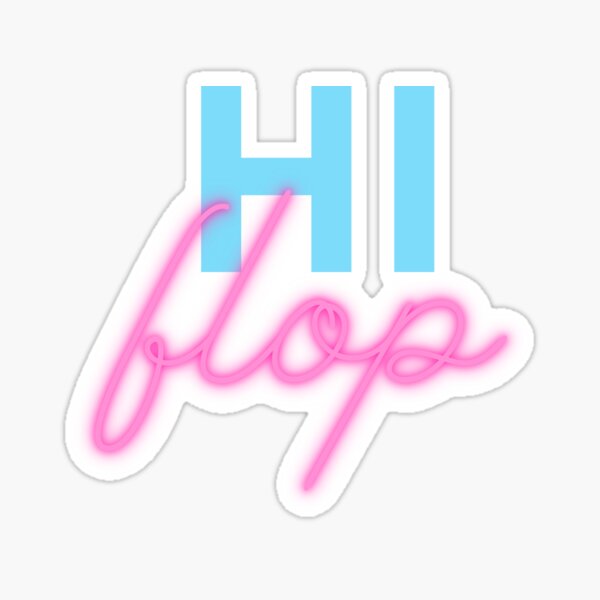 "hi flop" Sticker for Sale by dutchesskmw | Redbubble