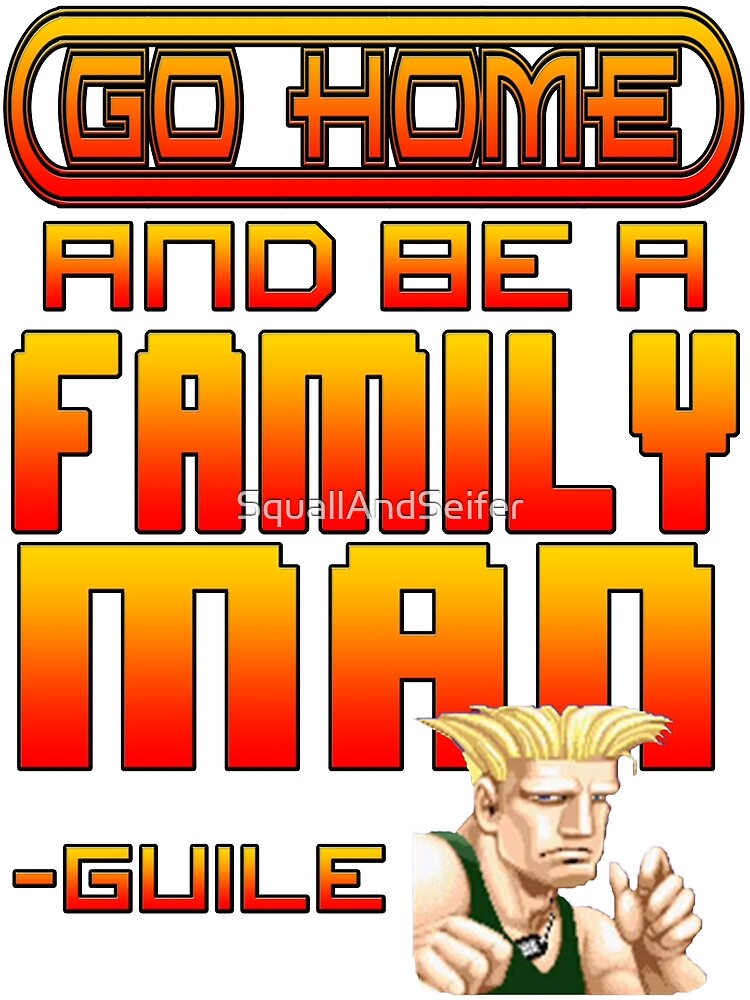 "Guile Win Quote - Go Home And Be A Family Man" by SquallAndSeifer ...
