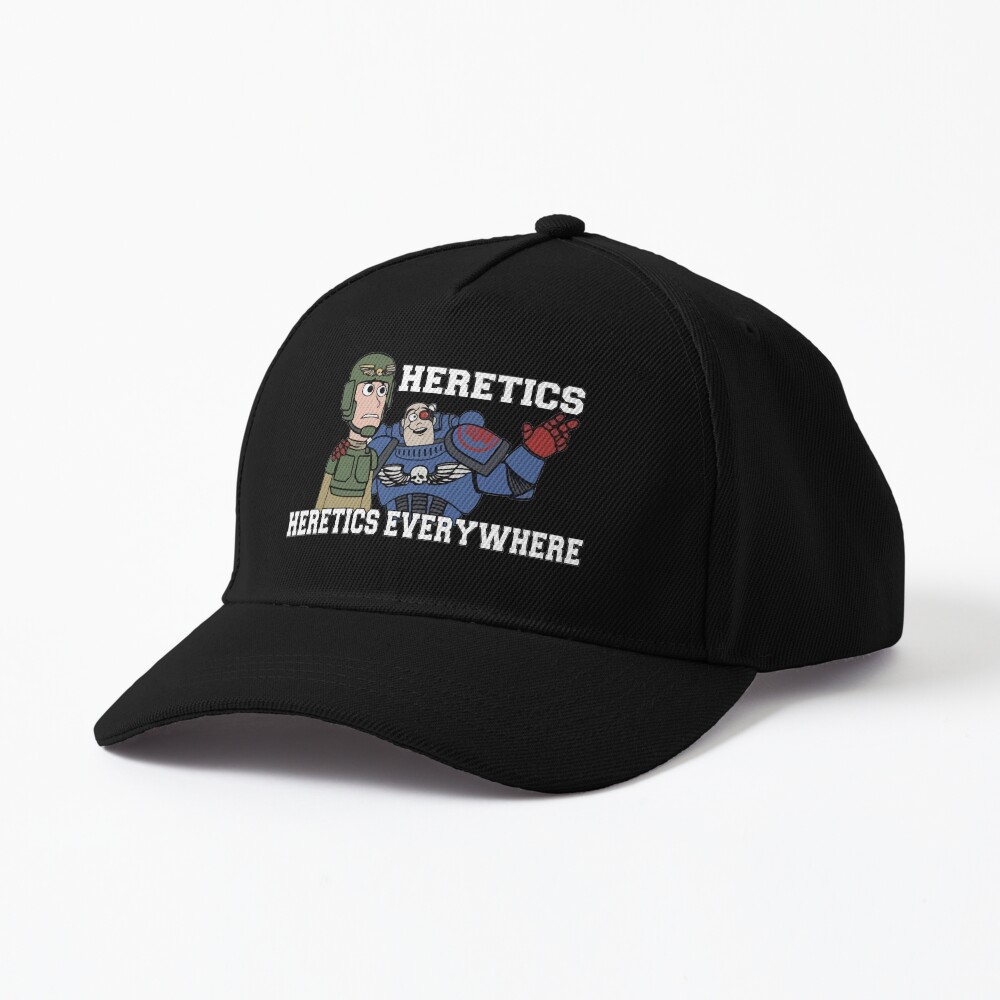 "Heretics, Heretics Everywhere!! 40k Print" Cap for Sale by ...