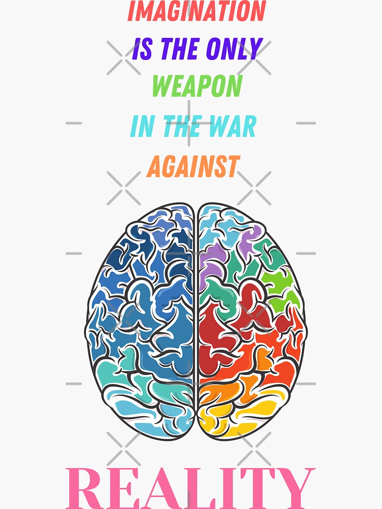 "Imagination is the only weapon in the war against reality" Sticker for ...