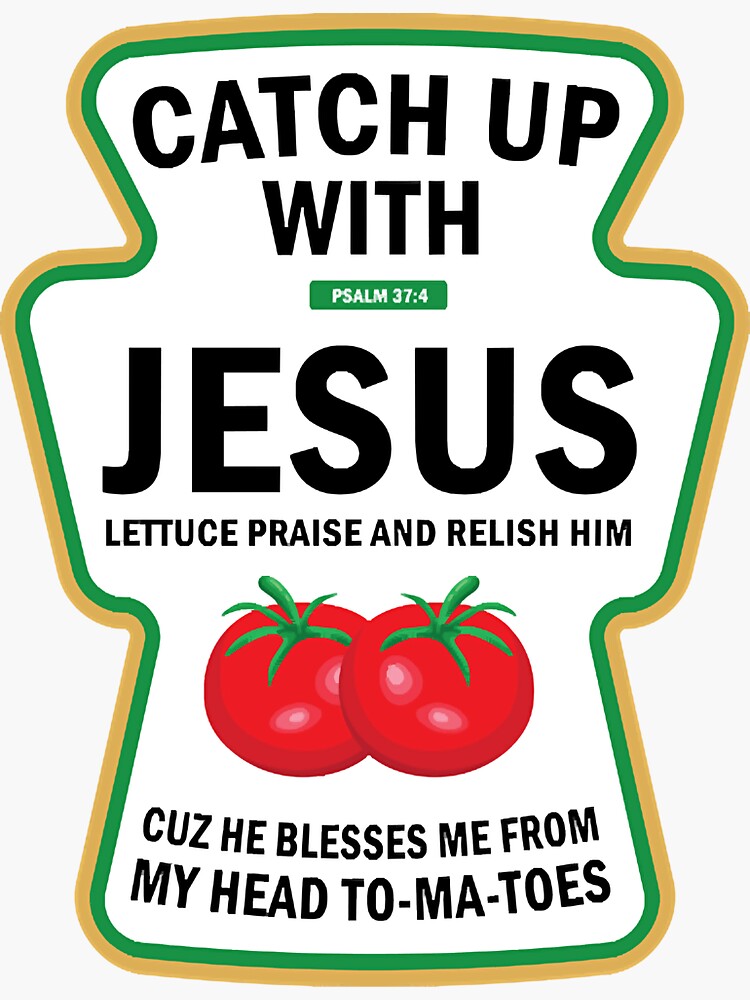 "Catch Up With Jesus Funny Christian Ketchup Pun Food Meme " Sticker ...