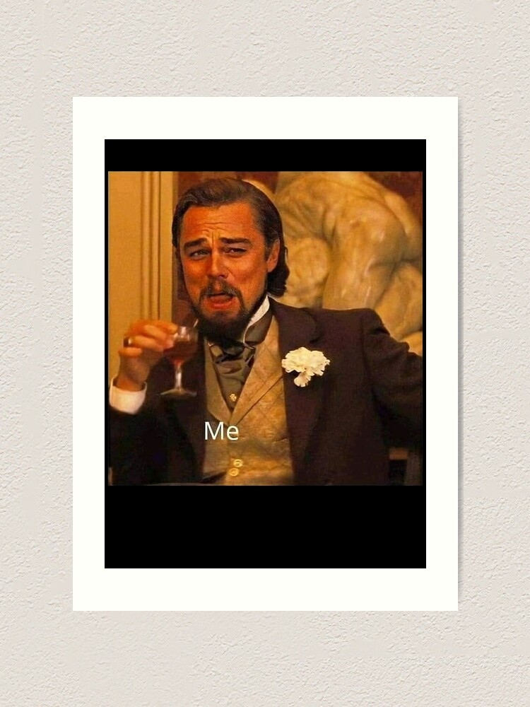 "Leonardo Dicaprio Django Laughing Meme" Art Print for Sale by ...