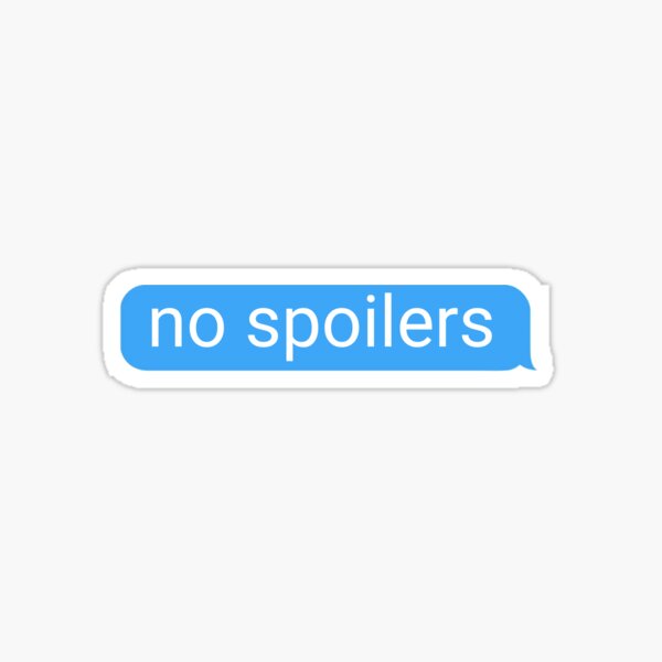 "No spoilers text message" Sticker for Sale by choceclairs | Redbubble