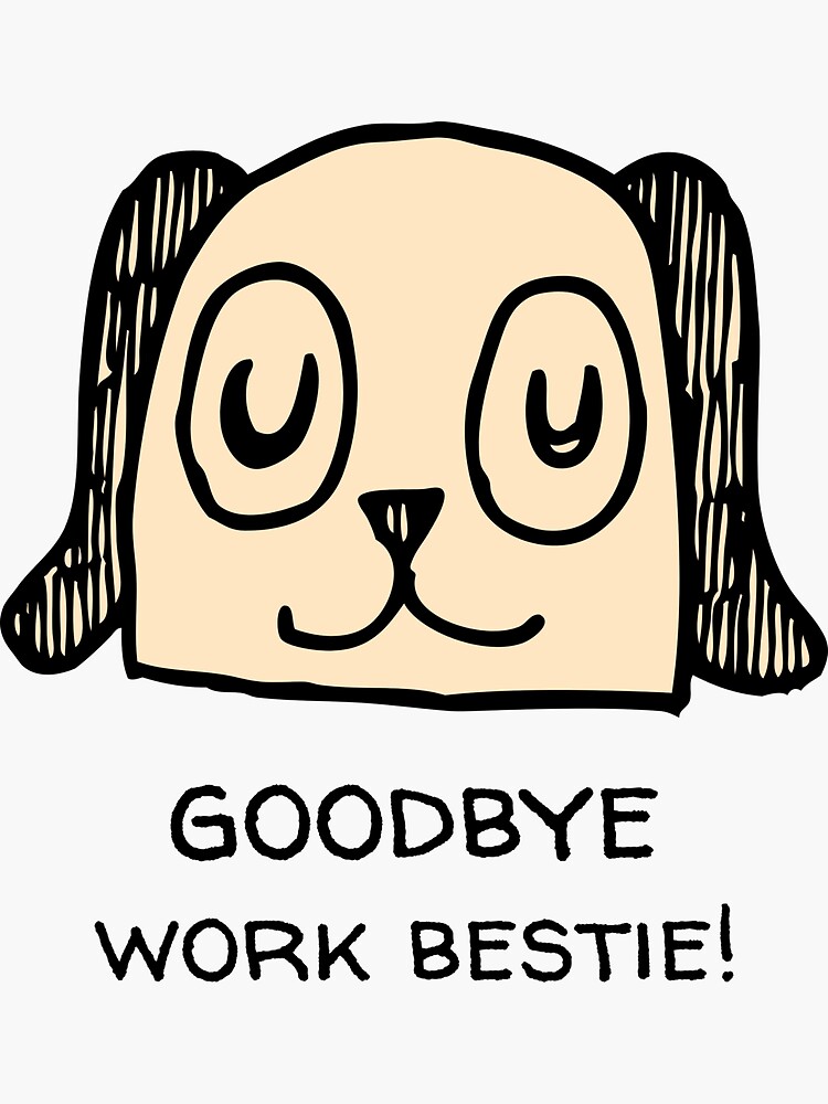 "Goodbye Work Bestie" Sticker for Sale by UnwindShirts | Redbubble