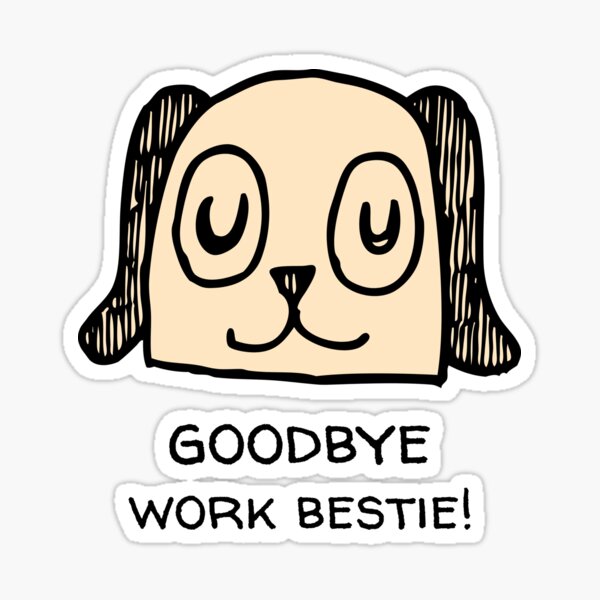 "Goodbye Work Bestie" Sticker for Sale by UnwindShirts | Redbubble