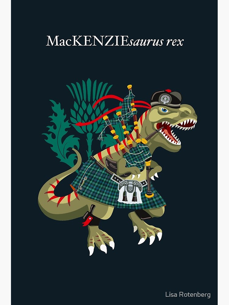 "Clanosaurus Rex MacKENZIEsaurus rex MacKenzie Ancient McKenzie ...