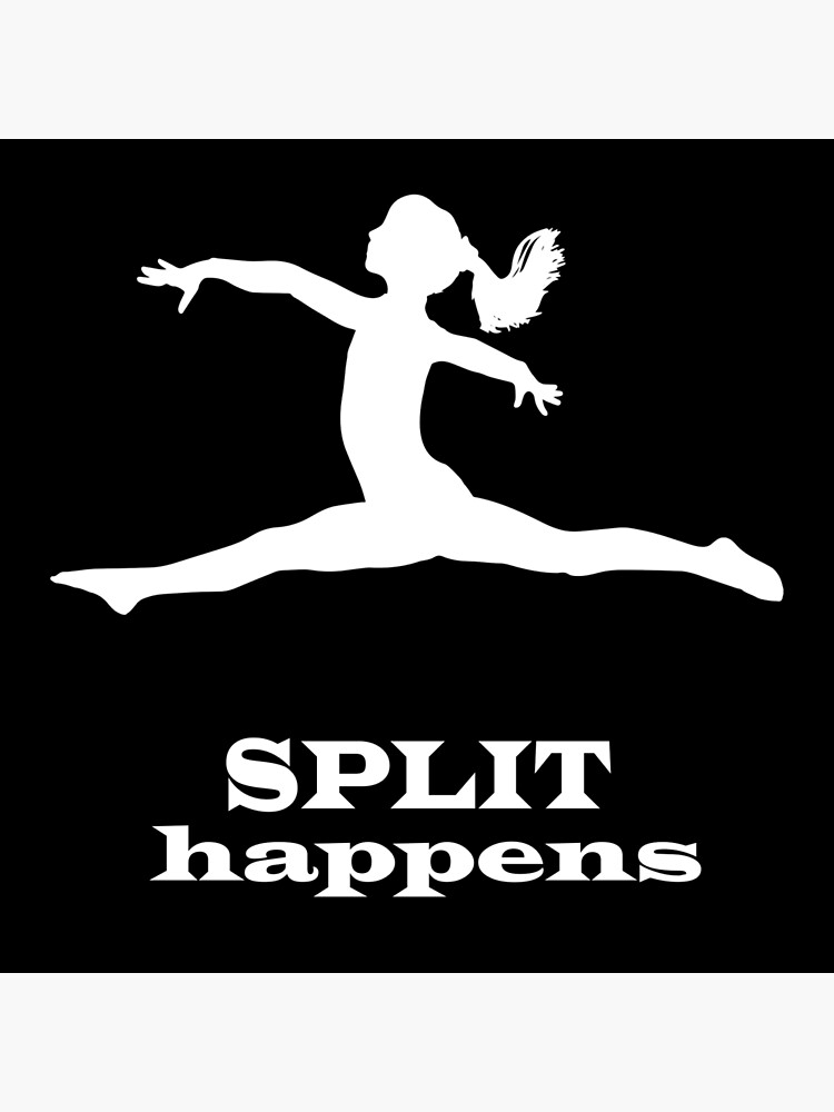 "Gymnasts quote: split happens" Poster for Sale by Martijm | Redbubble