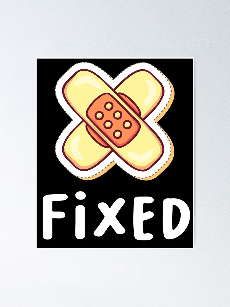 "FIXED" Poster for Sale by Xweekend | Redbubble