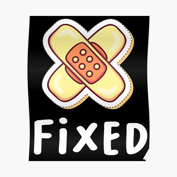 "FIXED" Poster for Sale by Xweekend | Redbubble