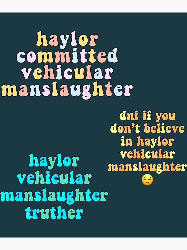 "haylor vehicular manslaughter memes" Poster by teesandmoretees | Redbubble