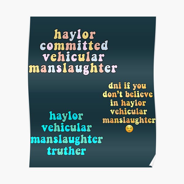 "haylor vehicular manslaughter memes" Poster by teesandmoretees | Redbubble