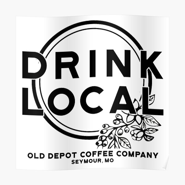 "Drink Local ODCC Flowers" Poster for Sale by olddepotcoffee | Redbubble