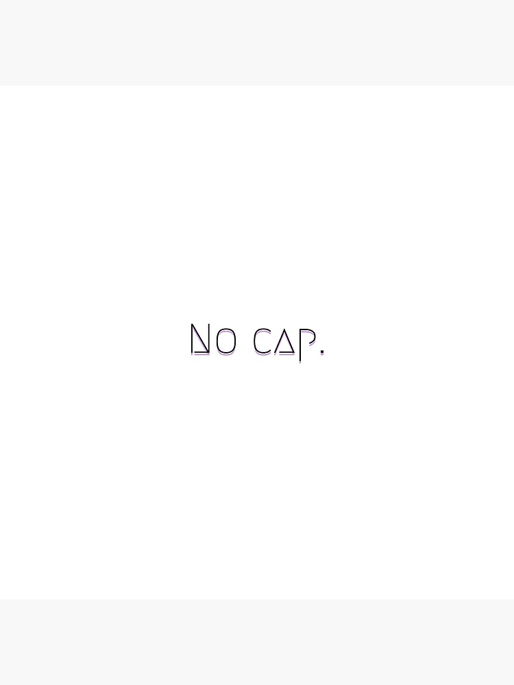 "No cap" Poster by Doochessa | Redbubble