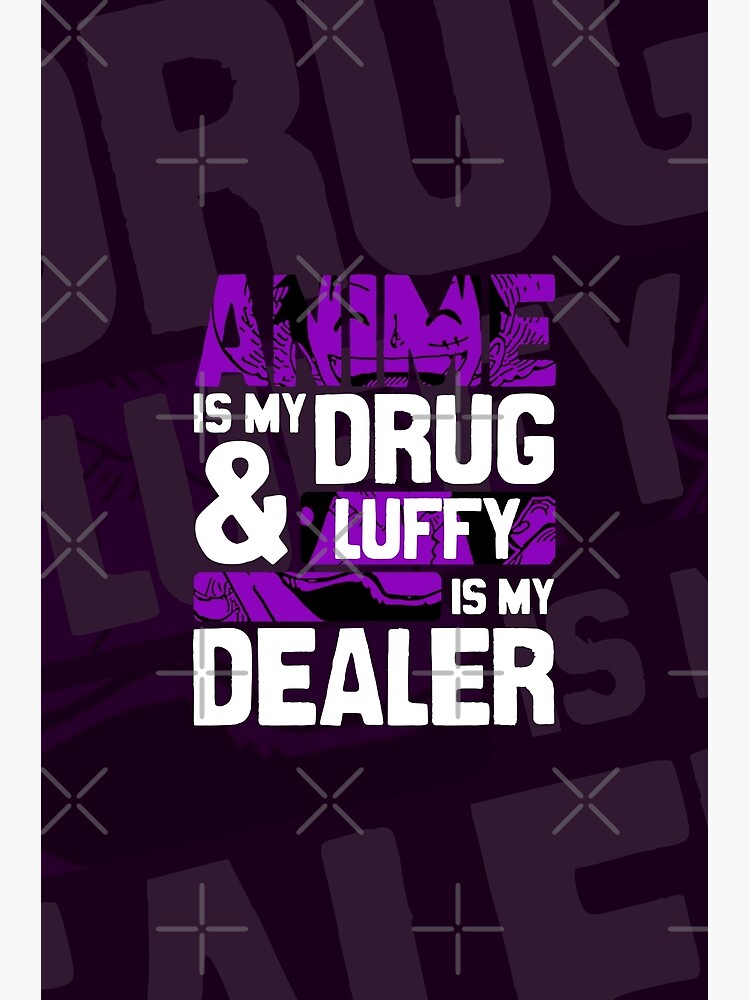 Lámina fotográfica «El anime es mi droga y Luffy es mi distribuidor ...