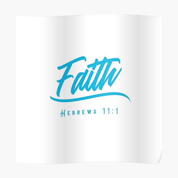 "Faith Hebrews 11:1 - Bible Verse" Poster for Sale by macfriends ...