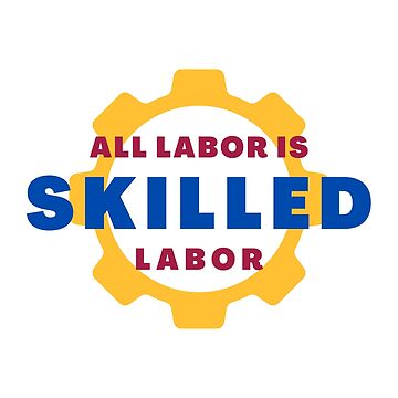 "Colors All Labor Is Skilled Labor T-Shirt Cute Gift." Sticker for Sale ...