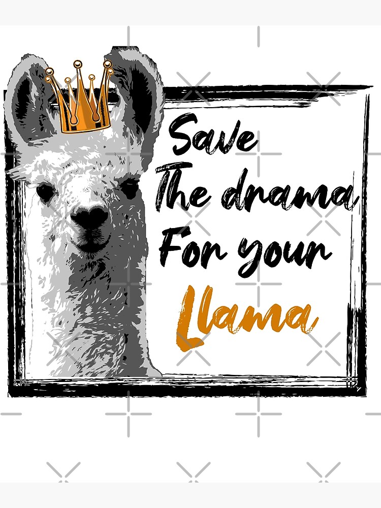 "Save The Drama For Your Llama classy design " Poster for Sale by ...