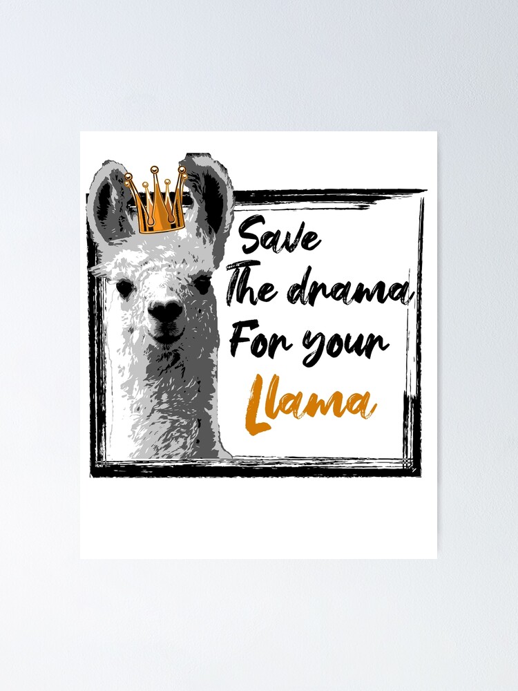 "Save The Drama For Your Llama classy design " Poster for Sale by ...