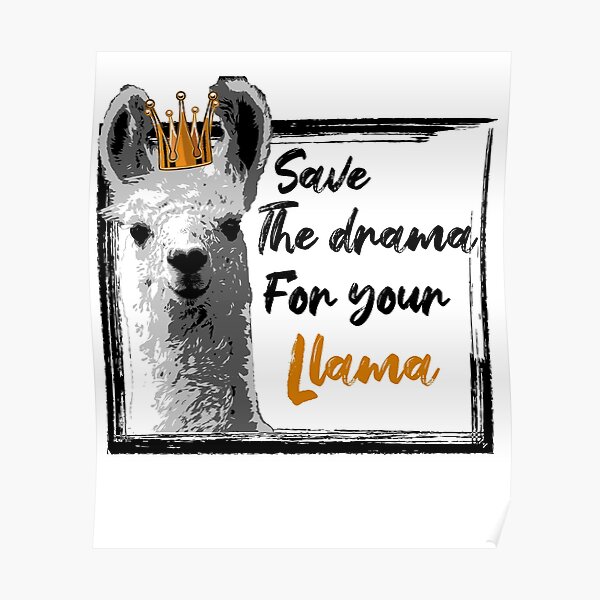 "Save The Drama For Your Llama classy design " Poster for Sale by ...