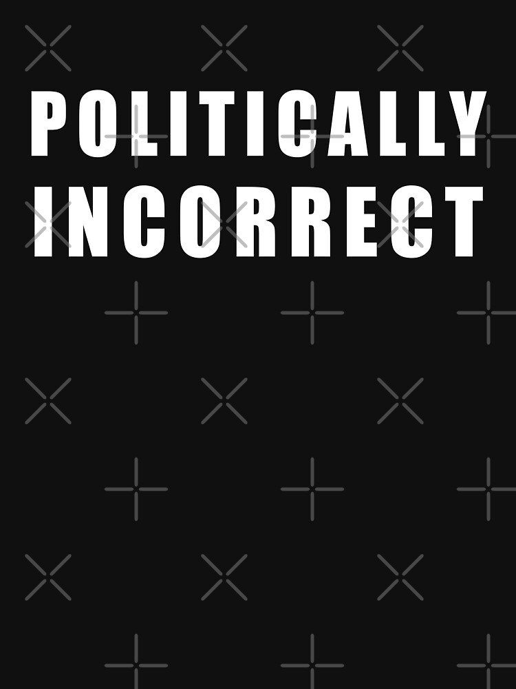 "Politically Incorrect Woke Satire Cancel Culture Snowflakes" T-shirt ...