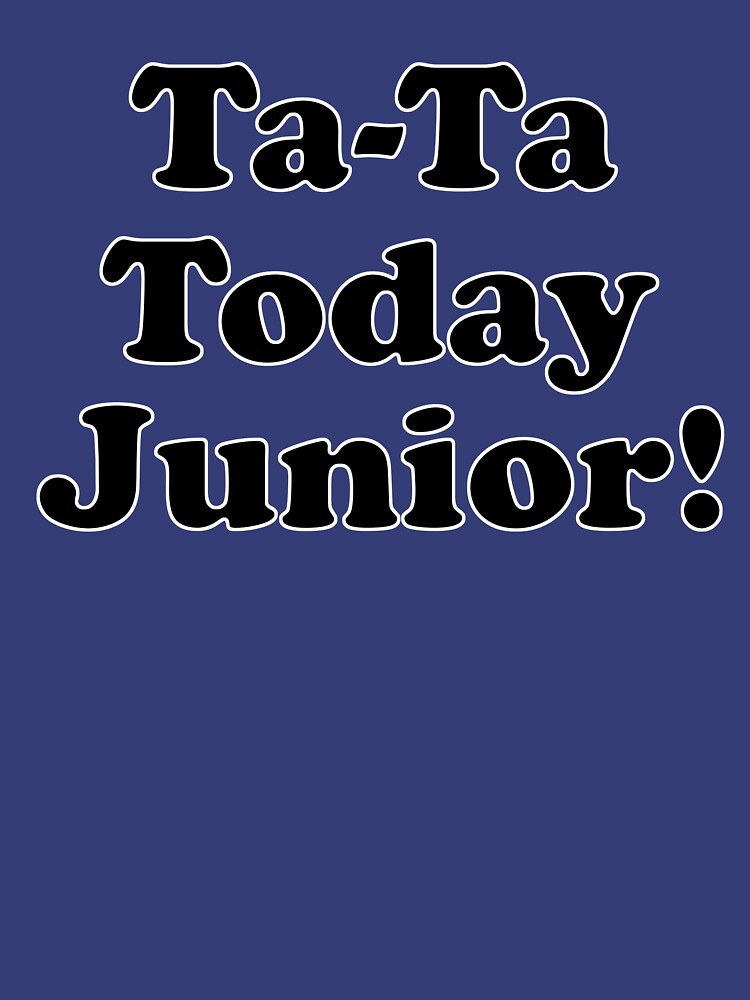 "Ta-Ta Today Junior! Billy Madison Quote" T-shirt for Sale by movie ...