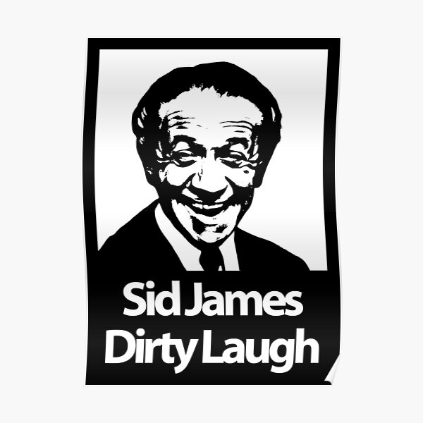 "Sid James Dirty Laugh" Poster for Sale by sirglennbo | Redbubble