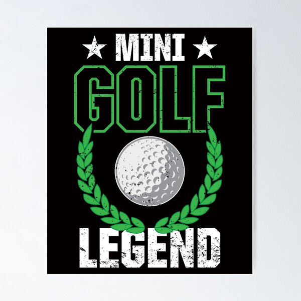 "Funny Goofy Mini Golf Quotes Putt Putt Legend" Poster for Sale by ...