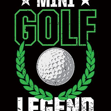 "Funny Goofy Mini Golf Quotes Putt Putt Legend" Poster for Sale by ...