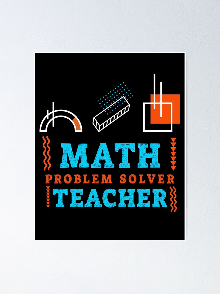 "Problem Solver, Math Teacher Gift with Geometry Shapes" Poster by ...