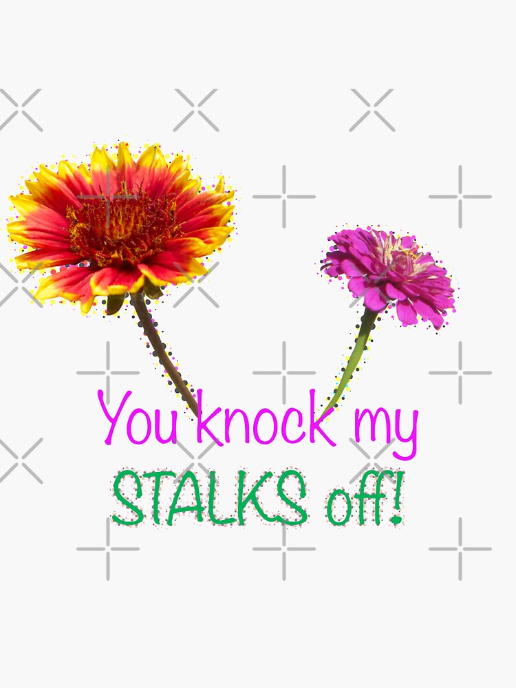 "You knock my stalks off!" Sticker for Sale by stormpierce | Redbubble