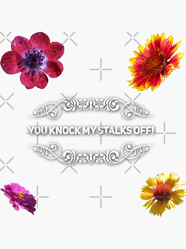 "You knock my stalks off!" Sticker for Sale by stormpierce | Redbubble