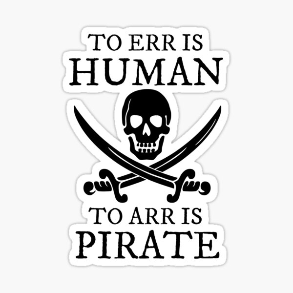 "Pirate To Err is Human To Arr is Pirate " Sticker for Sale by ...