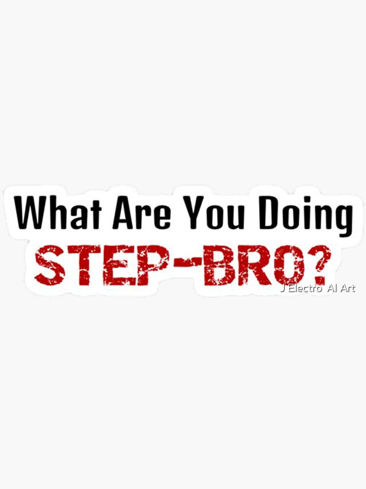 "What Are You Doing Step Bro Meme T-Shirt Mask Cap Sticker Best Seller ...