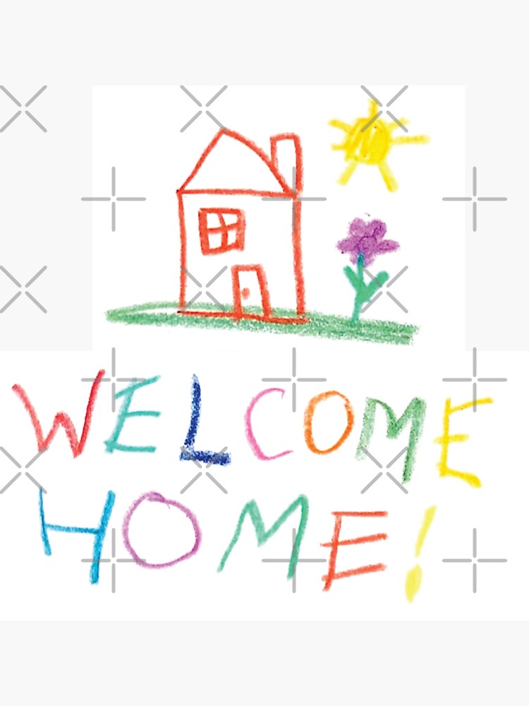 "Welcome Home Kids/Children's Drawing" Sticker for Sale by ImTy | Redbubble