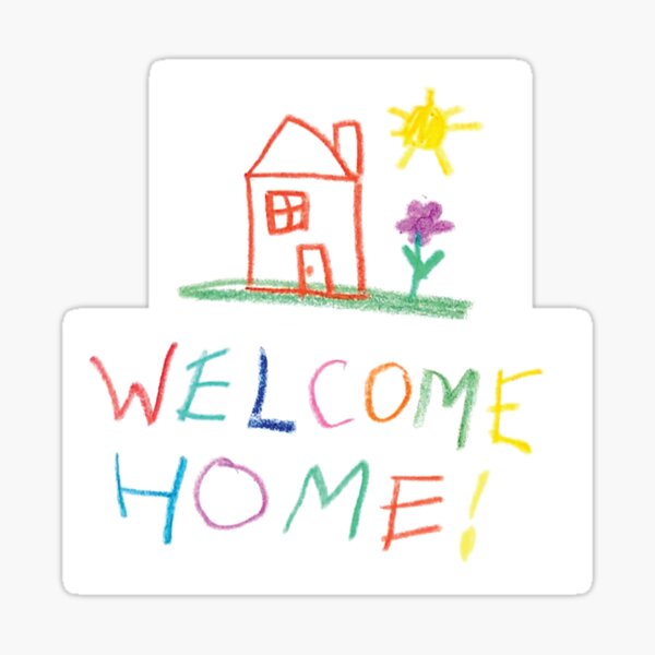 "Welcome Home Kids/Children's Drawing" Sticker for Sale by ImTy | Redbubble
