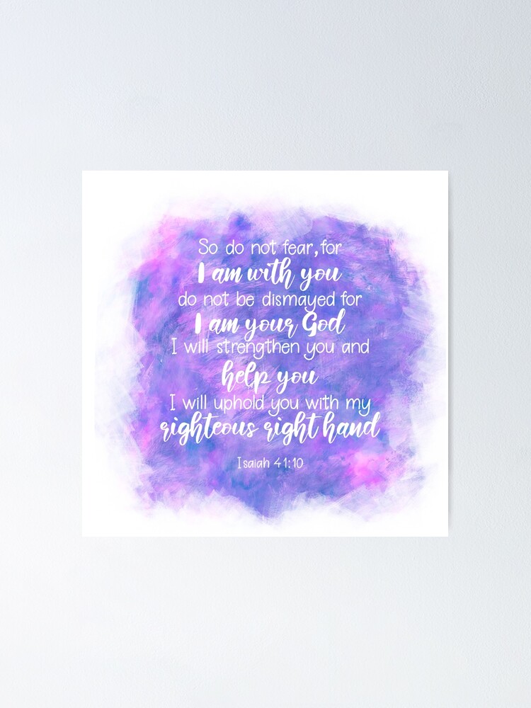 "Book of Isaiah Chapter 41 Verse 10" Poster by InspiredPamjoy | Redbubble
