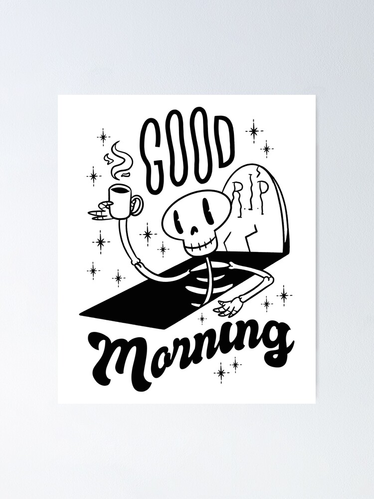 "Cute skeleton Good morning coffee" Poster for Sale by TRIBExSPACE ...