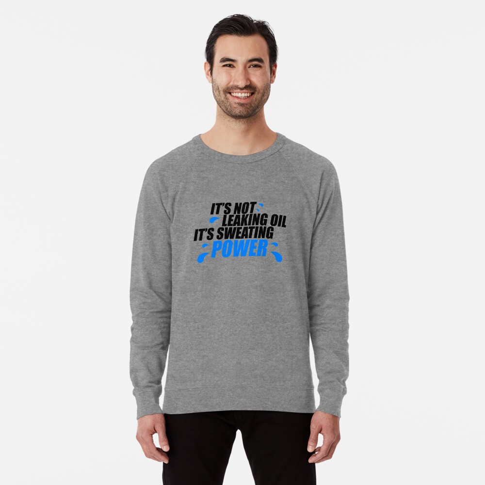 "It’s not leaking oil, it’s sweating power (1)" Sticker for Sale by ...