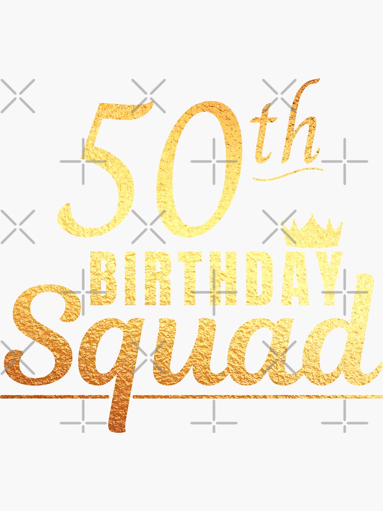 "50th Birthday Squad Gold" Sticker for Sale by Hizaquza | Redbubble