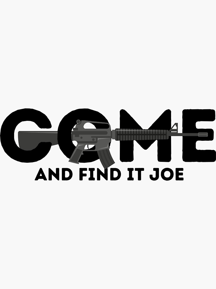 "Come And Take It Joe | Funny Gun Sayings" Sticker for Sale by aimanart ...
