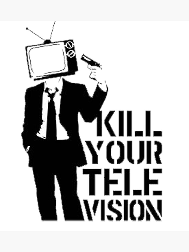 "kill television" Poster by cynthiadeloach | Redbubble