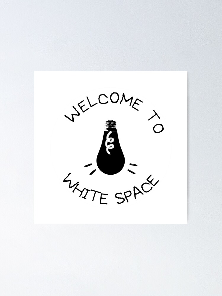 "WELCOME TO WHITE SPACE" Poster for Sale by Offkeykazoo | Redbubble