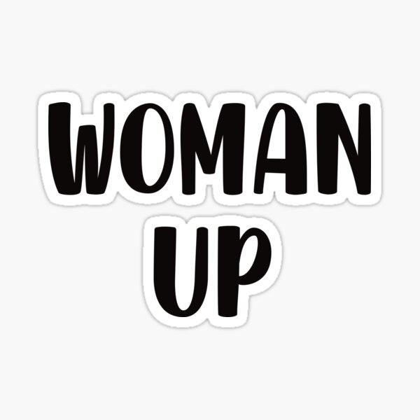 "Woman Up - Feminist Gender Equality Anti-Sexism" Sticker for Sale by ...
