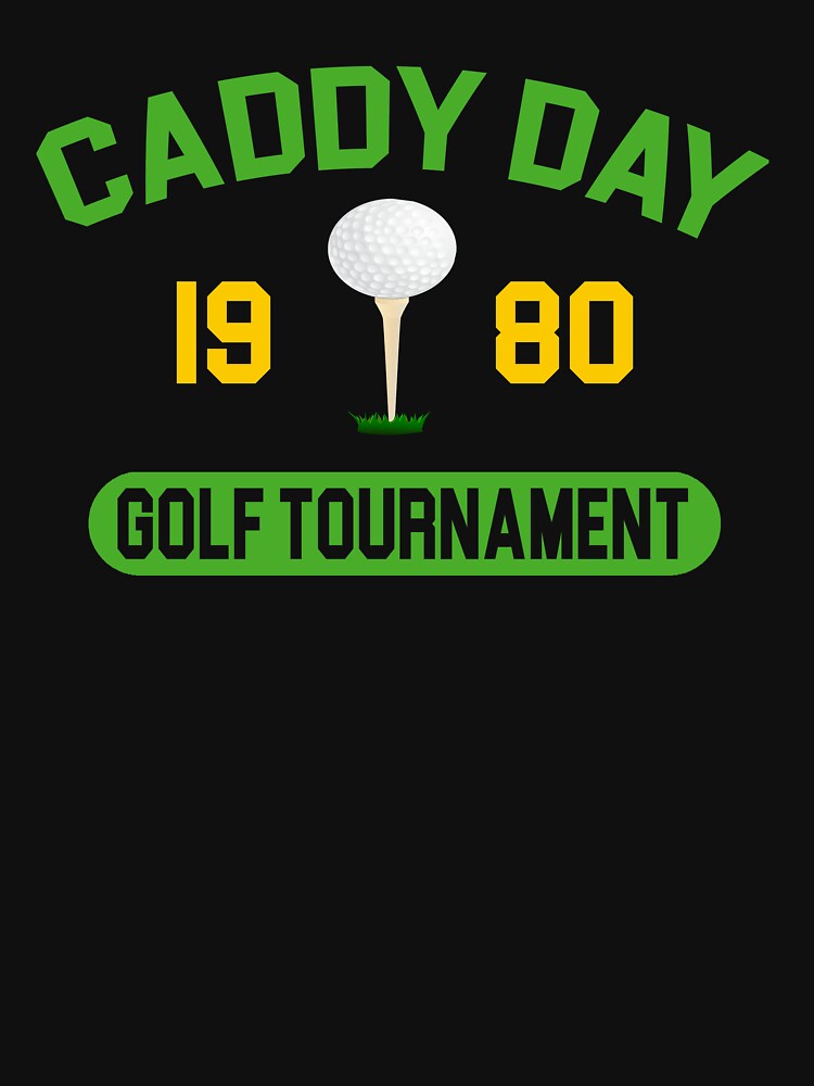 "Caddy Day Golf Tournament - Caddyshack" T-shirt for Sale by movie ...