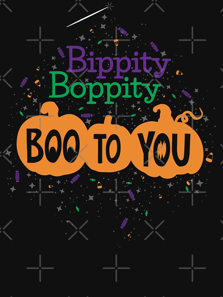 "Bippity Boppity Boo to You" T-shirt for Sale by lovabel | Redbubble ...