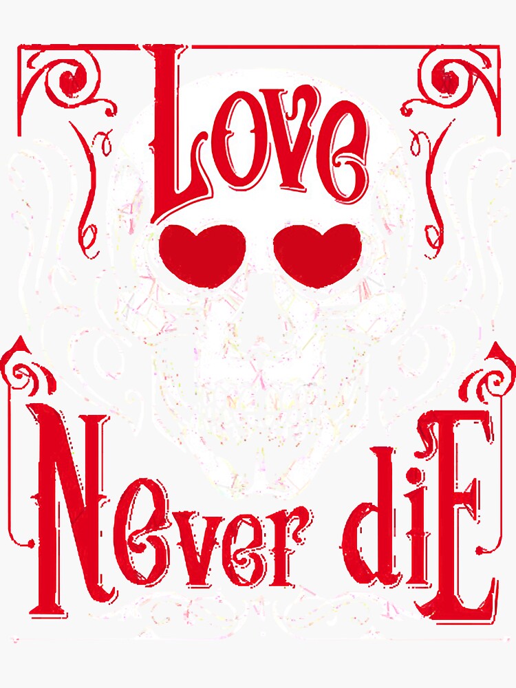 Love Never Die Skull Corpse Valentines Sticker For Sale By